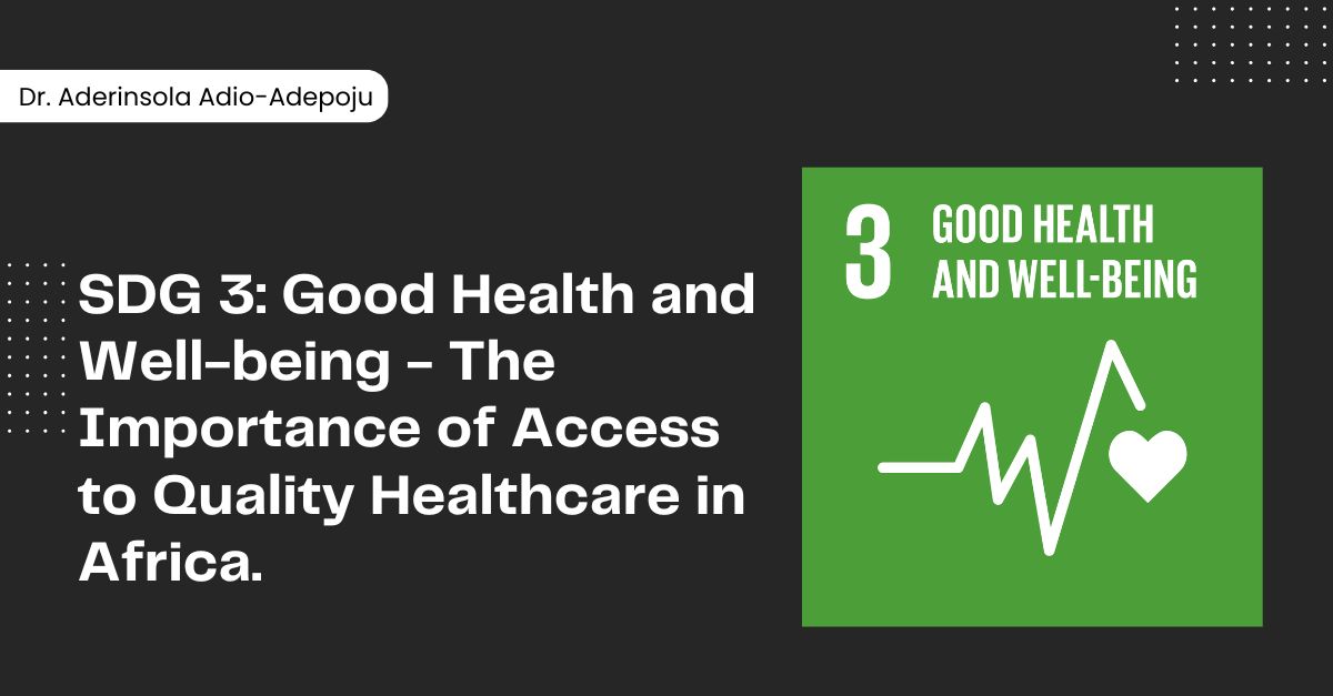 SDG 3: GOOD HEALTH AND WELL- BEING - THE IMPORTANCE OF ACCESS TO ...